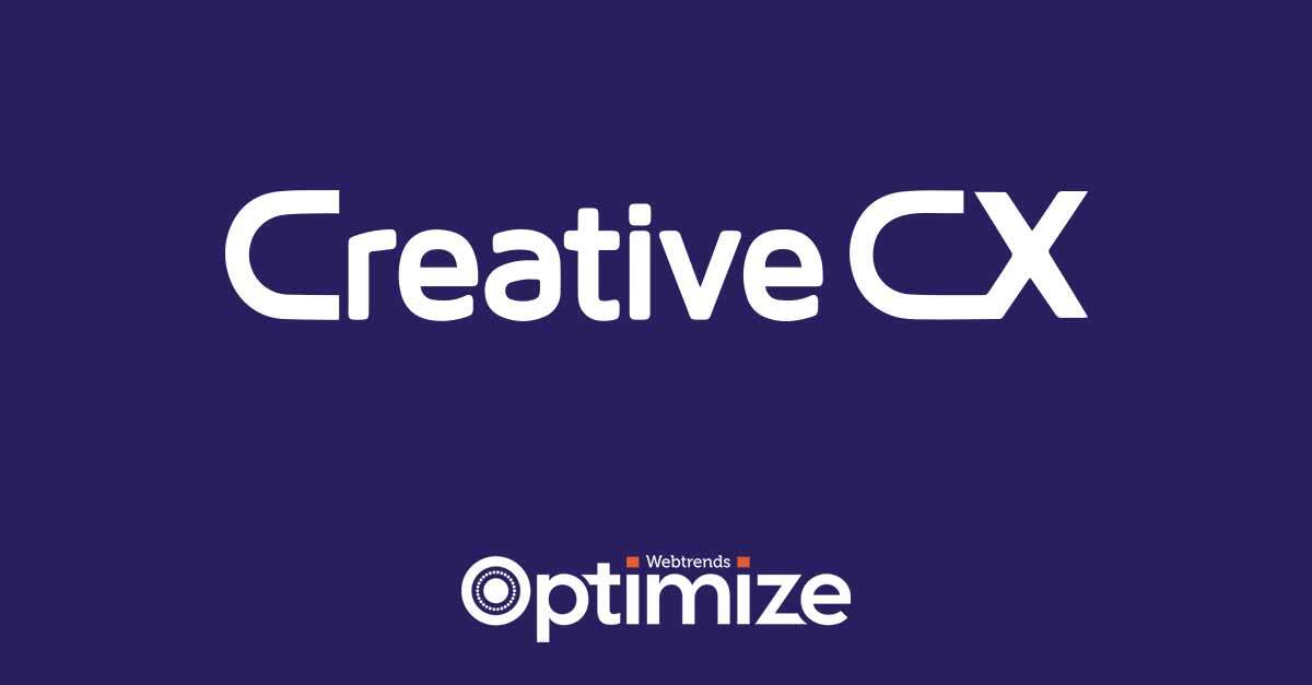Creative CX | Strategic Partner | Webtrends Optimize Creative CX | Strategic Partner | Webtrends Optimize
